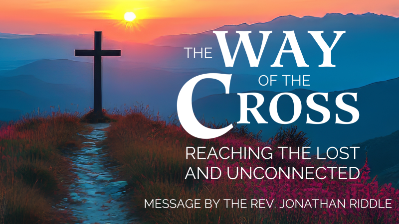 The Way of the Cross: Reaching the Lost and Unconnected » The Church of ...